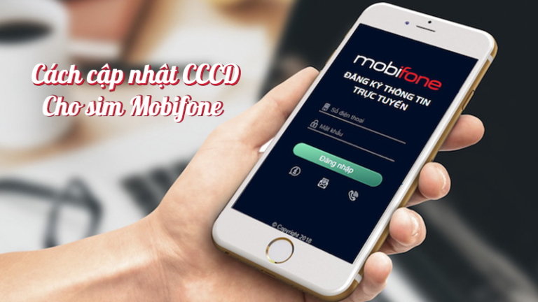 Hướng dẫn cách cập nhật CCCD Mobifone online nhanh và miễn phí